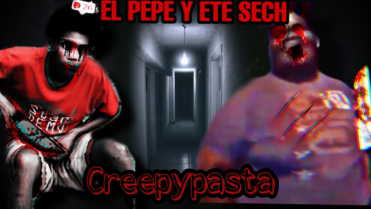 El Pepe y Ete Sech CREEPYPASTA - YouTube