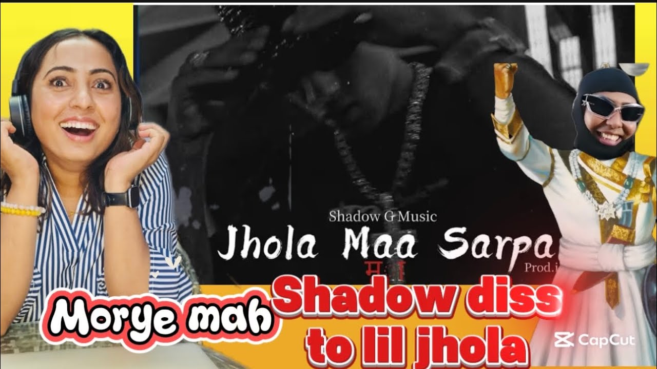 K Hudae xa Yastho ! Shadow diss to lil jhola -Shadow - Jhola Maa Sarpa || Reaction video - YouTube
