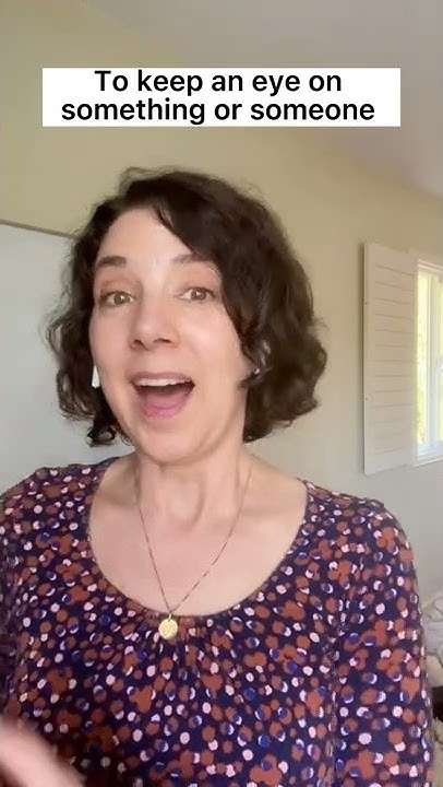 American English Idiom: TO KEEP AN EYE ON | Common American Idioms ...