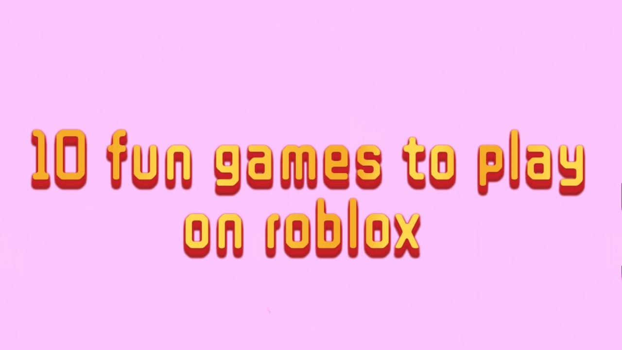 10 Fun Games To Play On Roblox YouTube 10-fun-games-to-play-on-roblox-youtube