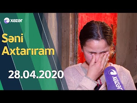 Səni Axtarıram       28.04.2020