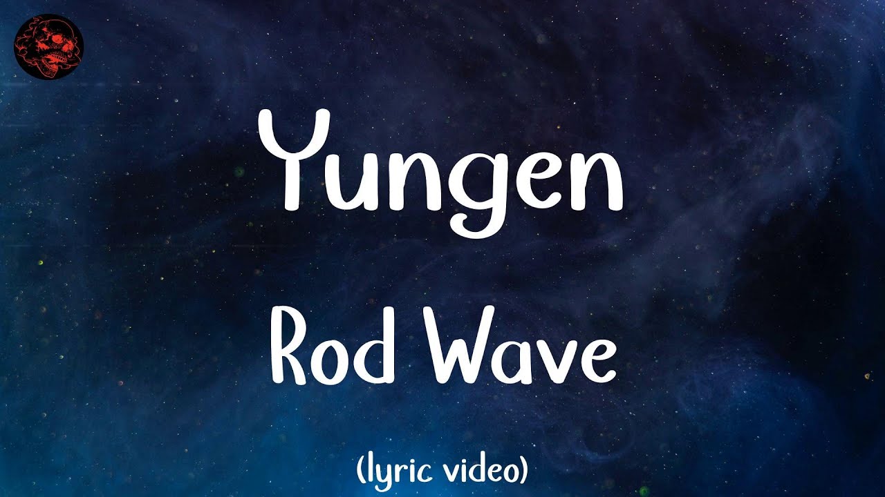 Rod Wave | Yungen | Lyric Video - YouTube