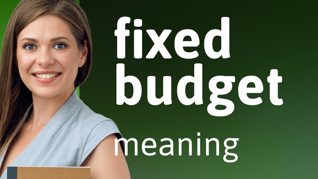 Understanding "Fixed Budget": A Key Concept in Finance and Planning ...