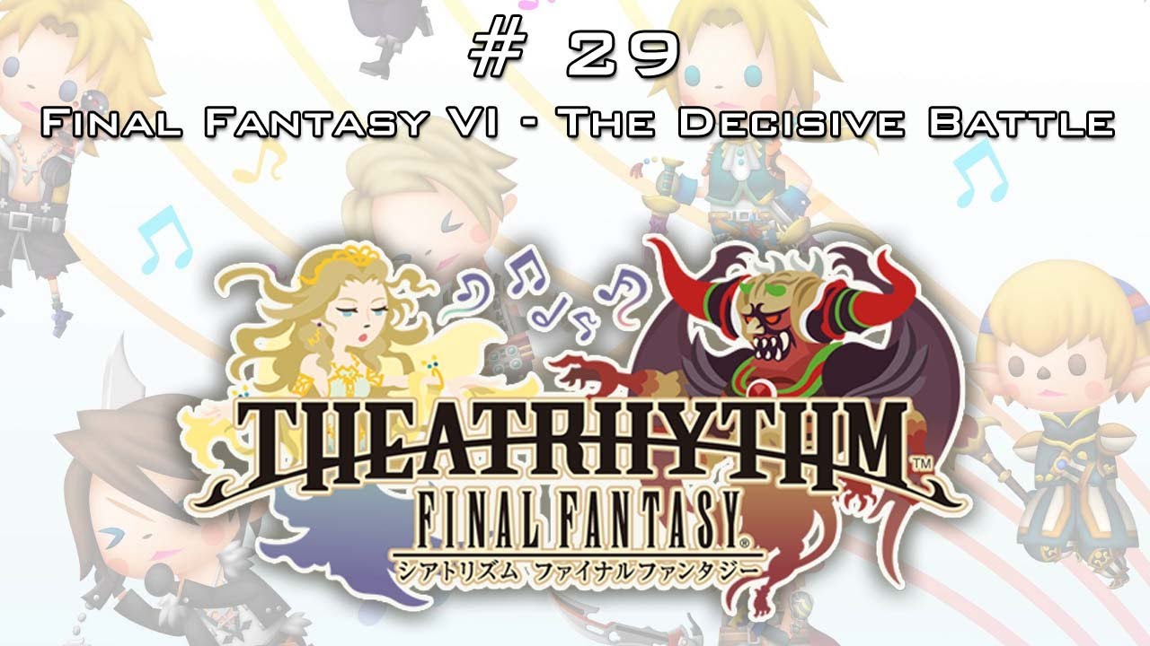 Theatrhythm Final Fantasy - Part 29 ･ FF6 - The Decisive Battle - YouTube