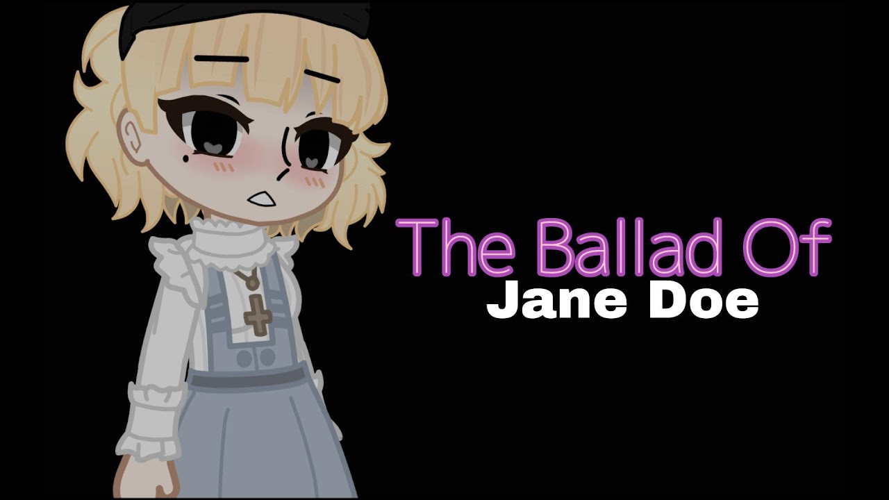 The Ballad Of Jane Doe ~ A GCMV - YouTube
