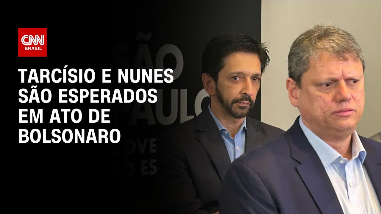 Tarcísio e Nunes são esperados em ato de Bolsonaro | BASTIDORES CNN ...