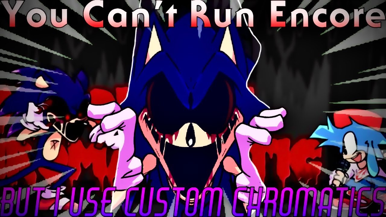 You Can’t Run Encore: Official (But I Use Custom Chromatics) FNF Sonic ...