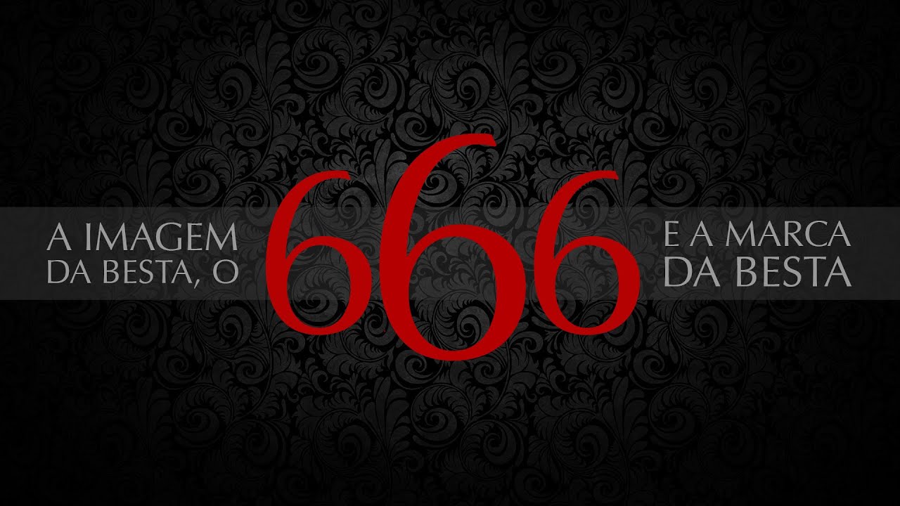 A Imagem da Besta, o 666 e a Marca da Besta - YouTube