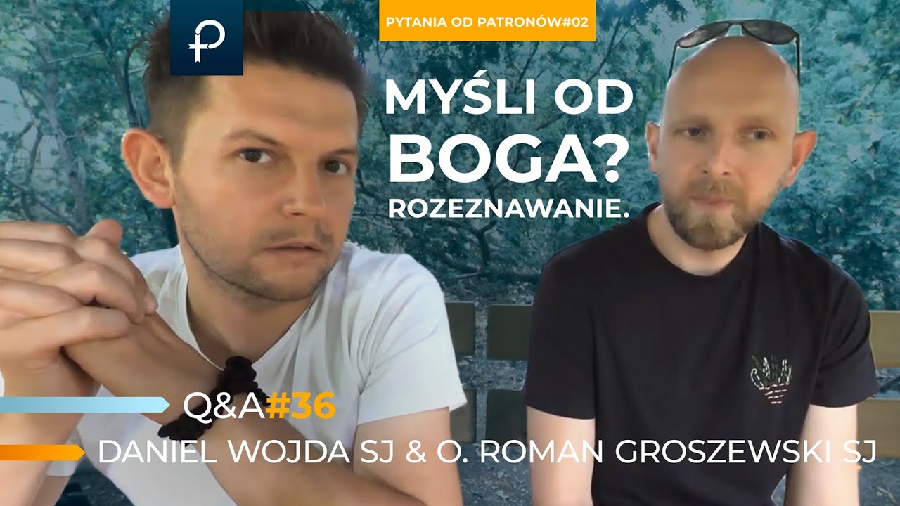 Q&A [#30] Myśli od Boga? Rozeznawanie. Daniel Wojda i Roman Groszewski ...