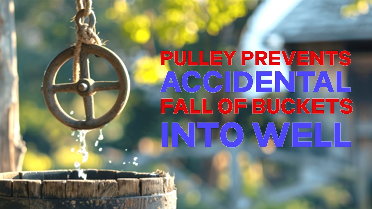PULLEY PREVENTS ACCIDENTAL FALL OF BUCKETS INTO WELL - YouTube