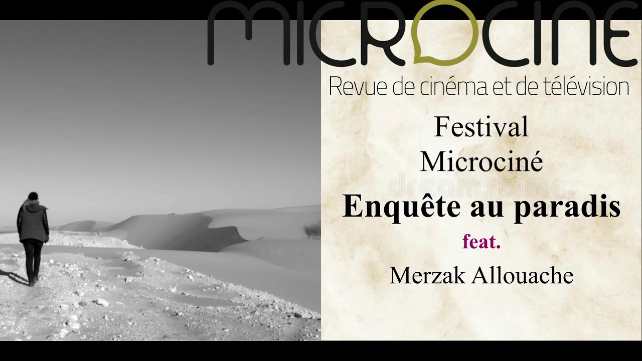 Festival Microciné 2023 - Enquête au paradis feat. Merzak Allouache ...