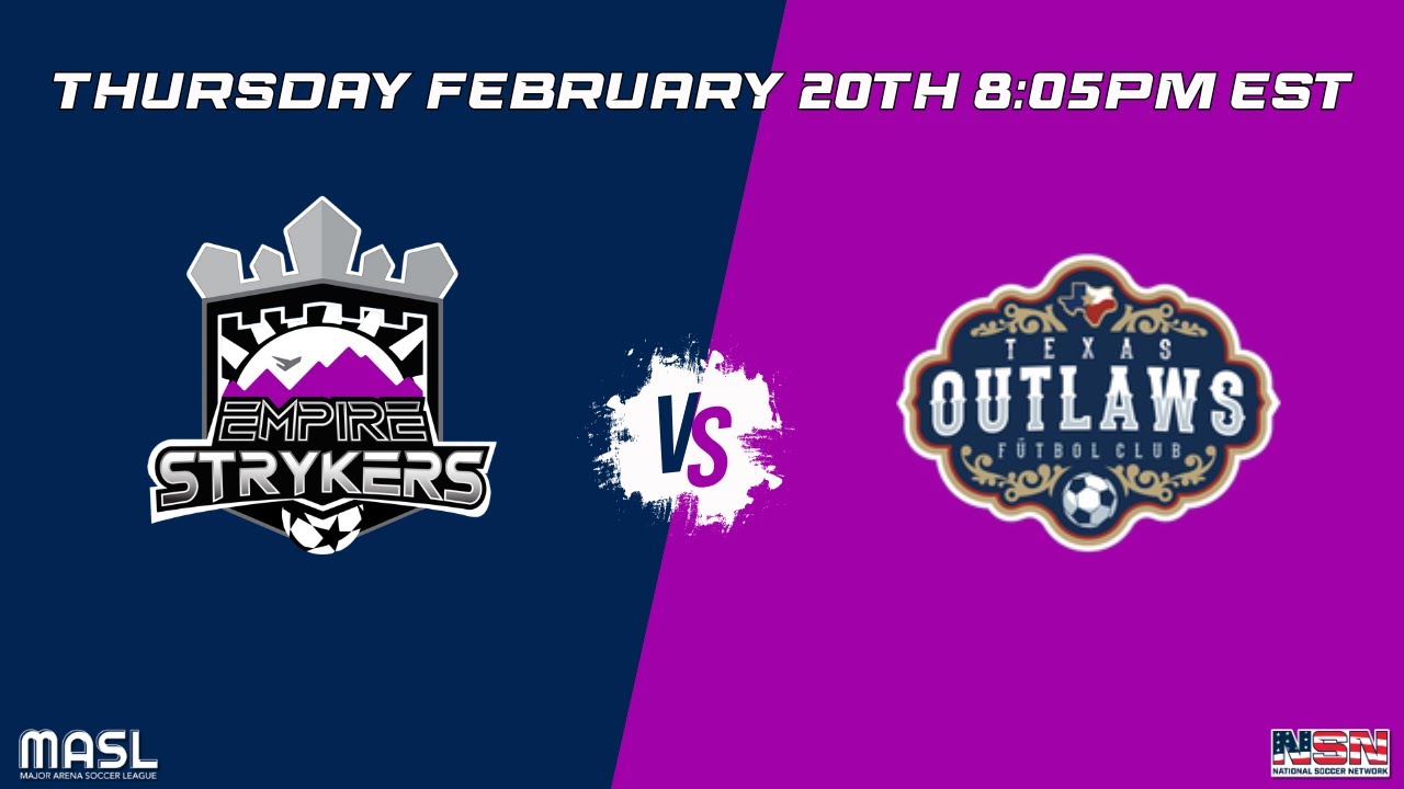 MASL GAME 91 | EMPIRE STRYKER vs TEXAS OUTLAWS | THURSDAY FEBRUARY 20TH ...
