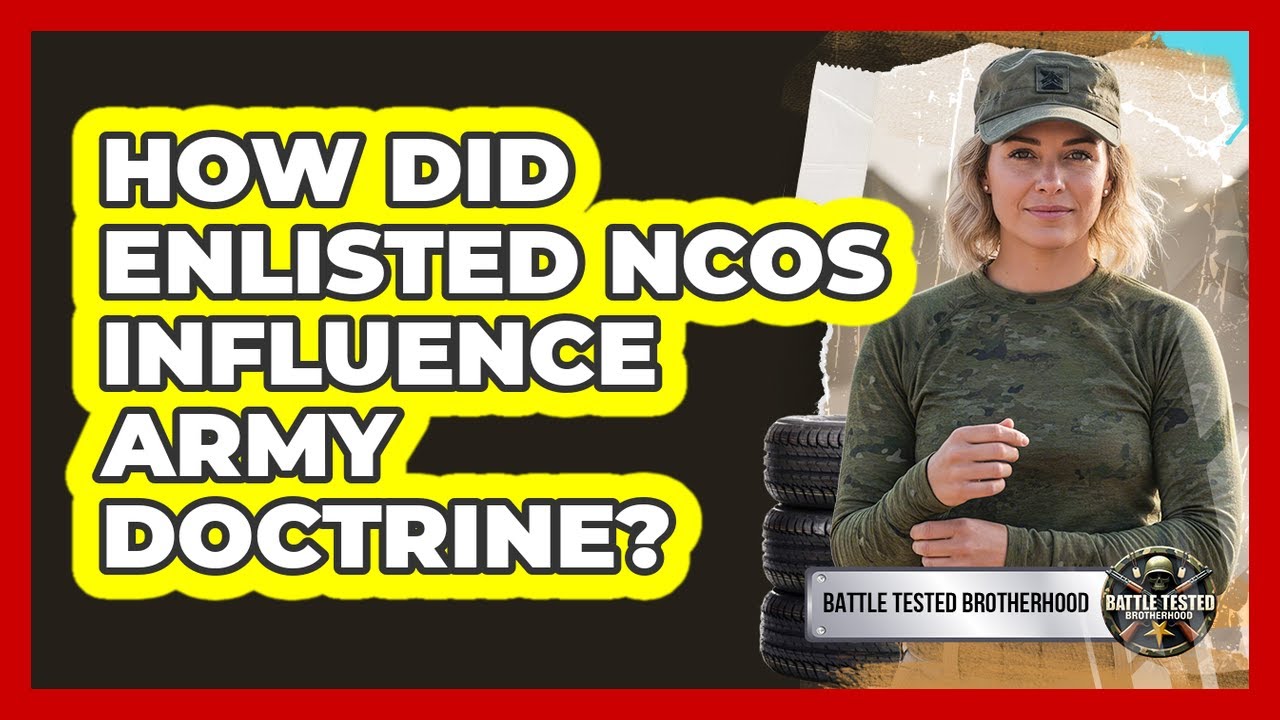 How Did Enlisted NCOs Influence Army Doctrine? - Battle Tested ...