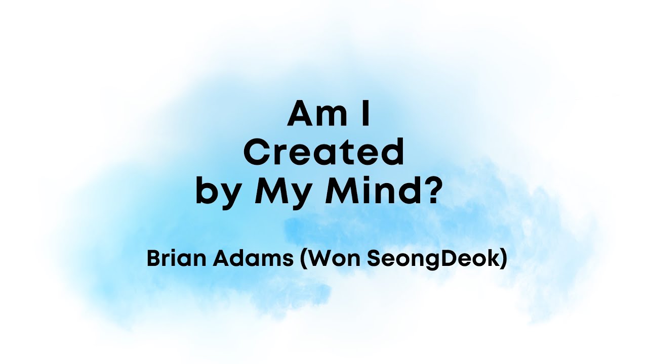 Am I Created by My Mind - YouTube