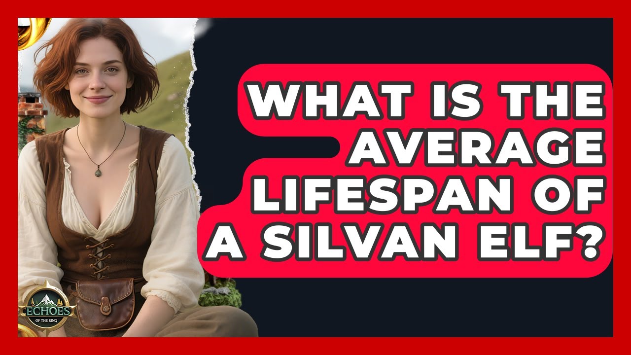 What Is The Average Lifespan Of A Silvan Elf? - Echoes Of The Ring ...