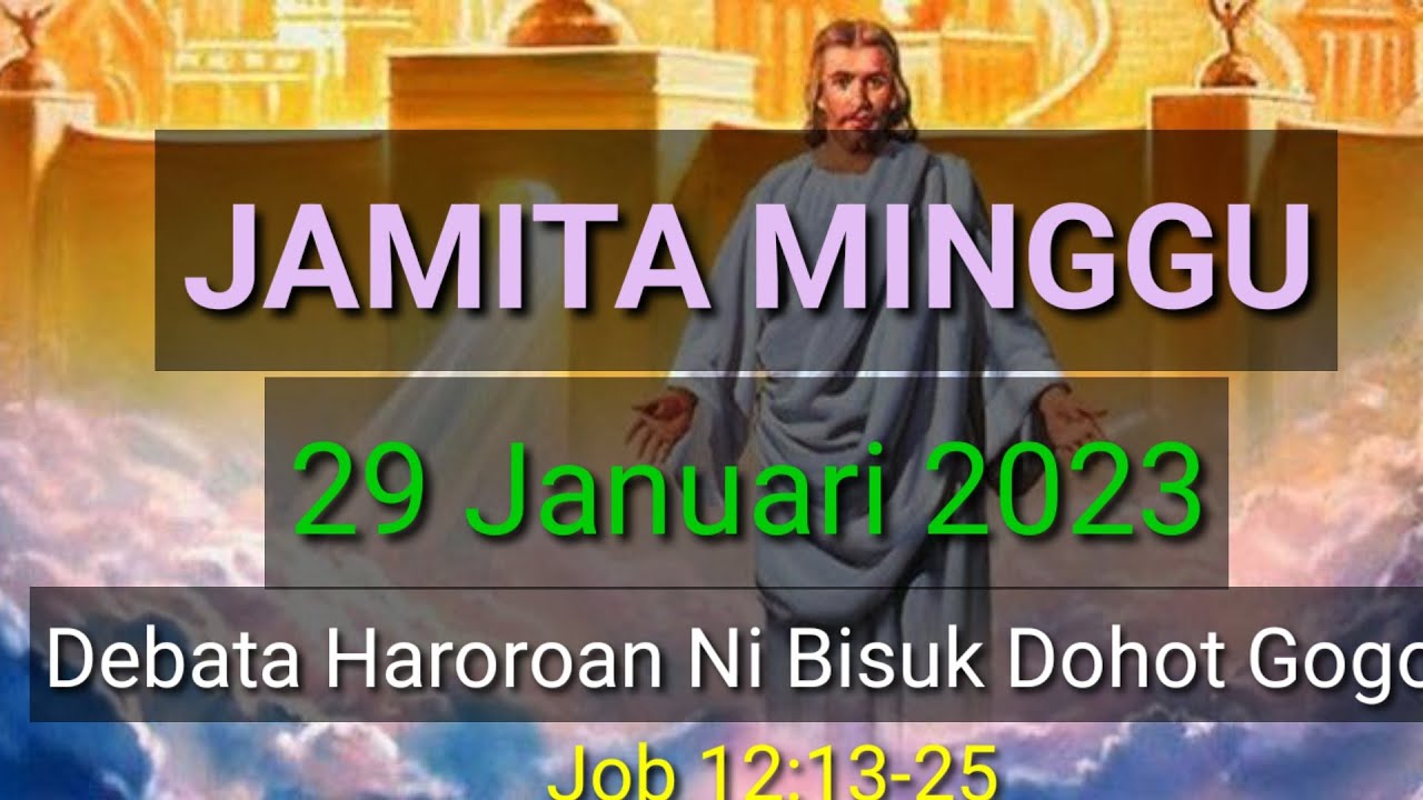 Jamita MInggu 29 Januari 2023, Debata Haroroan Ni Bisuk dohot Gogo (Job ...
