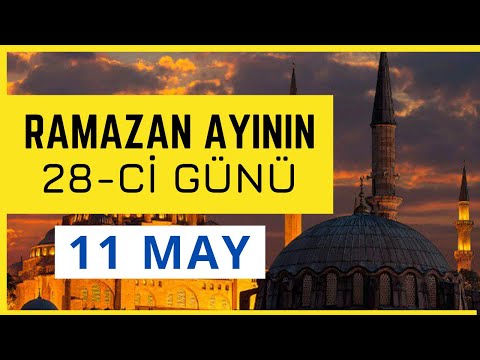 Ramazan ayının (2021) 28-ci günü 11 MAY - İmsak və İftar vaxtları