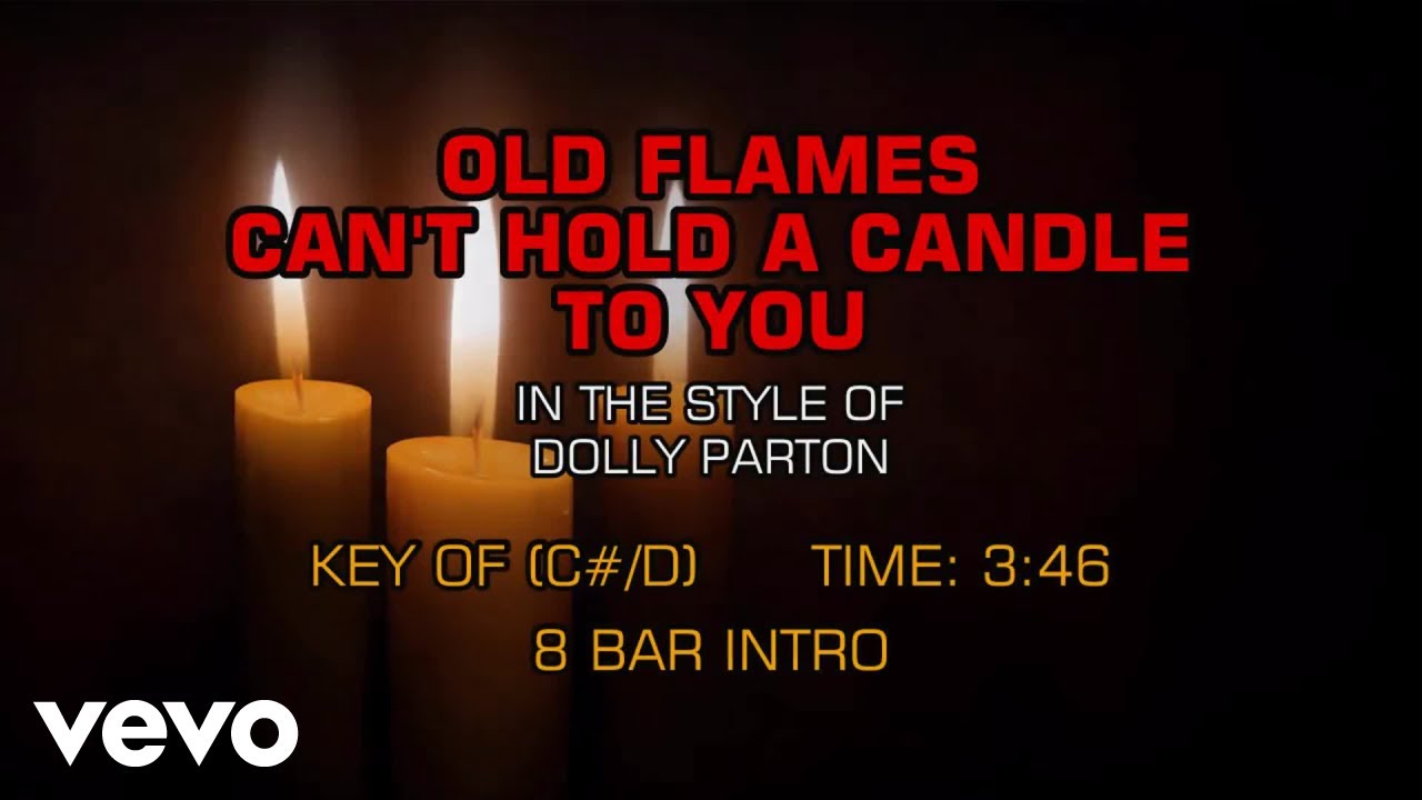 Old Flames Can't Hold A Candle To You (Karaoke)