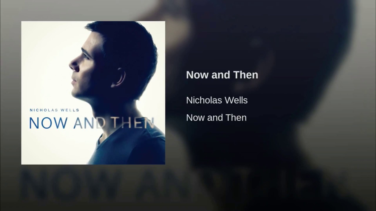 Now And Then - Nicholas Wells (Audio) - YouTube