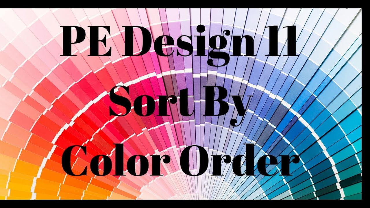 PE Design 11 Sort by Color Order - YouTube