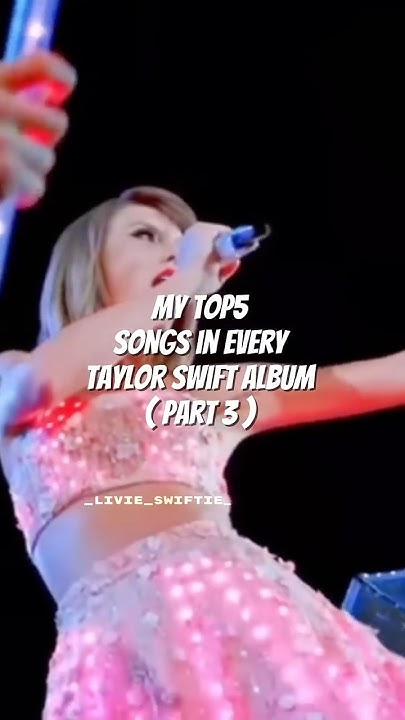 My top 5 songs in every Taylor swift album ( part 3 ) #swiftie #taylorswift - YouTube