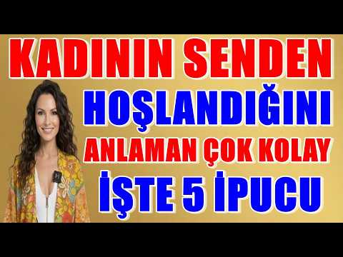 Kadının Senden Hoşlandığını Ele Veren 5 Kolay İpucu | Flört Sinyalleri