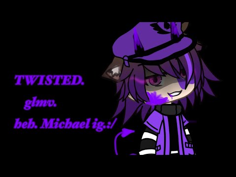 TWISTED GLMV. / fnaf gacha michael afton heh. emo. ig he deserves it ...