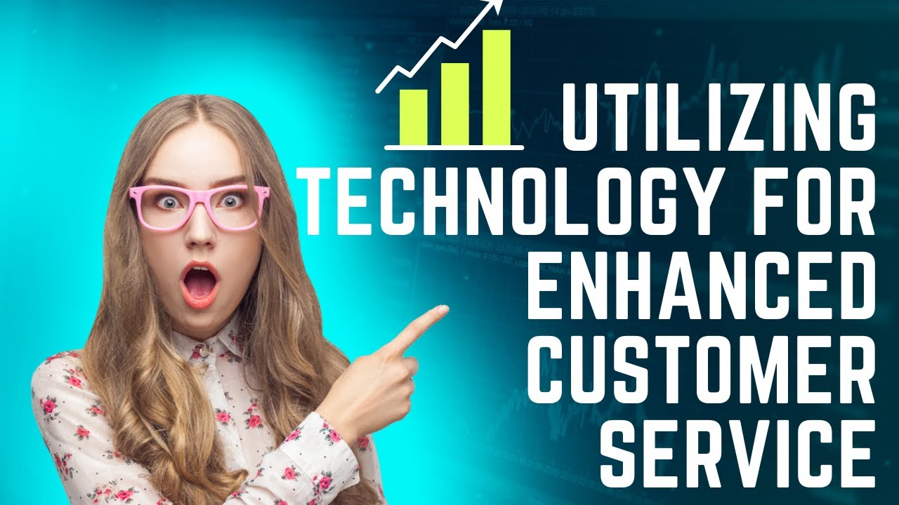 Utilizing Technology for Enhanced Customer Service - YouTube