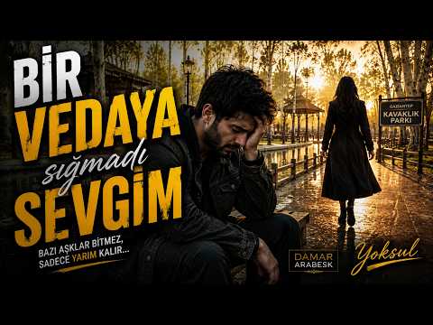 BİR VEDAYA SIĞMADI SEVGİM | En Damar Arabesk 2026 | Yoksul Tarzı Duygusal Şarkı