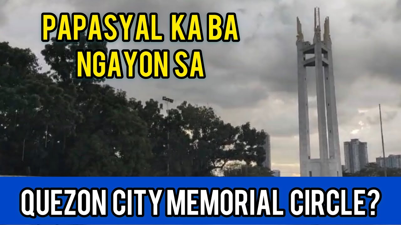 QUEZON CITY MEMORIAL CIRCLE | A NEVER WASTED Visit - SOBRANG DAMING ...