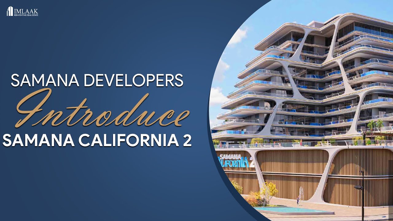Samana Developers Introduce SAMANA California 2 | Coming Soon - YouTube