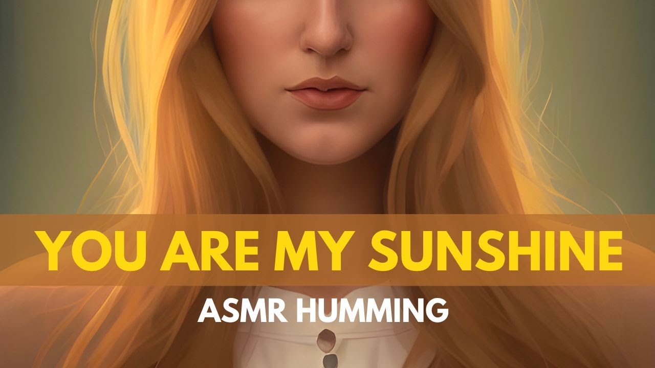 Humming You Are My Sunshine | ASMR Humming | Humming you to sleep ...