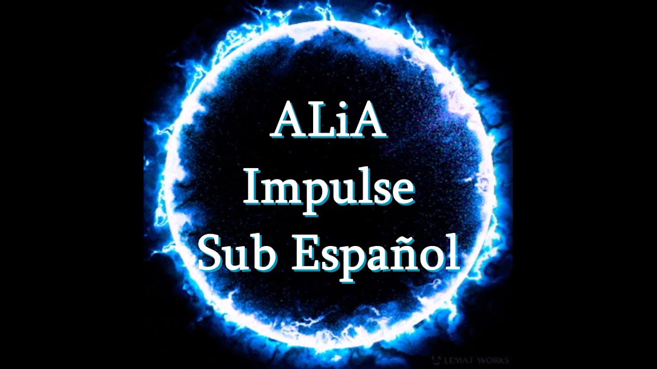 ALiA - Impulse - Sub Español. - YouTube