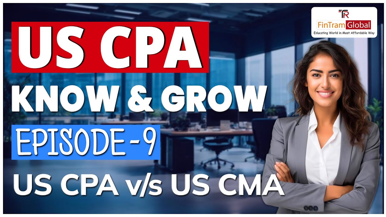 🔴Known & Grown Ep-9: US CPA vs US CMA | Eligibility, Exam Structure ...