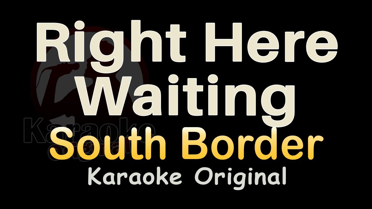Right Here Waiting Karaoke [Richard Marx] Right Here Waiting Karaoke ...