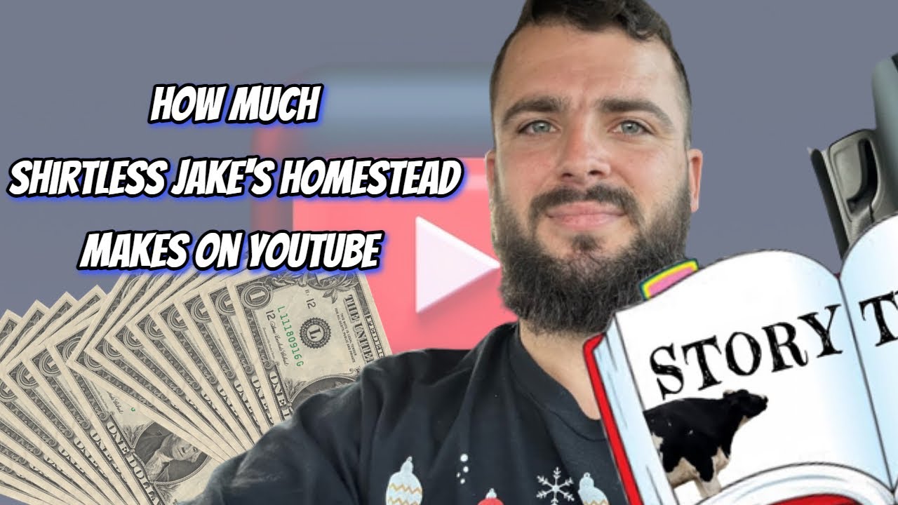 How Much Does Shirtless Jake's Homestead Earn from YouTube? Here's the ...
