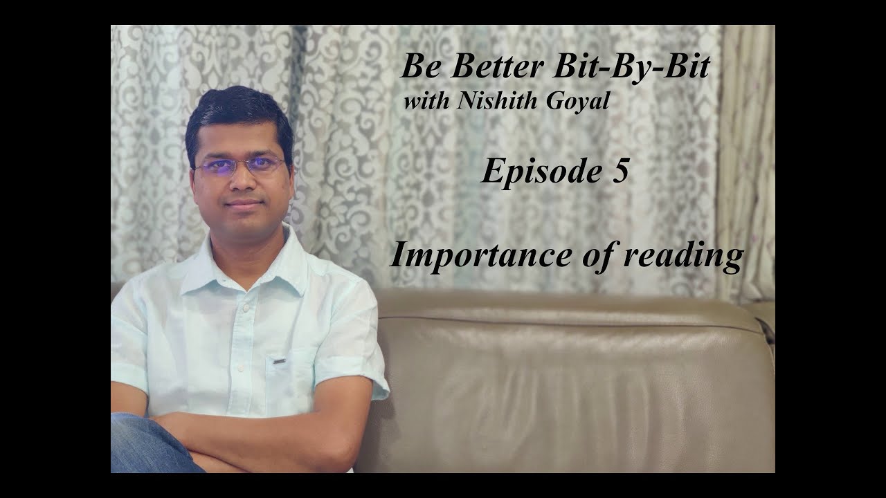 Be Better Bit-By-Bit - Episode 5 - Importance of reading - YouTube