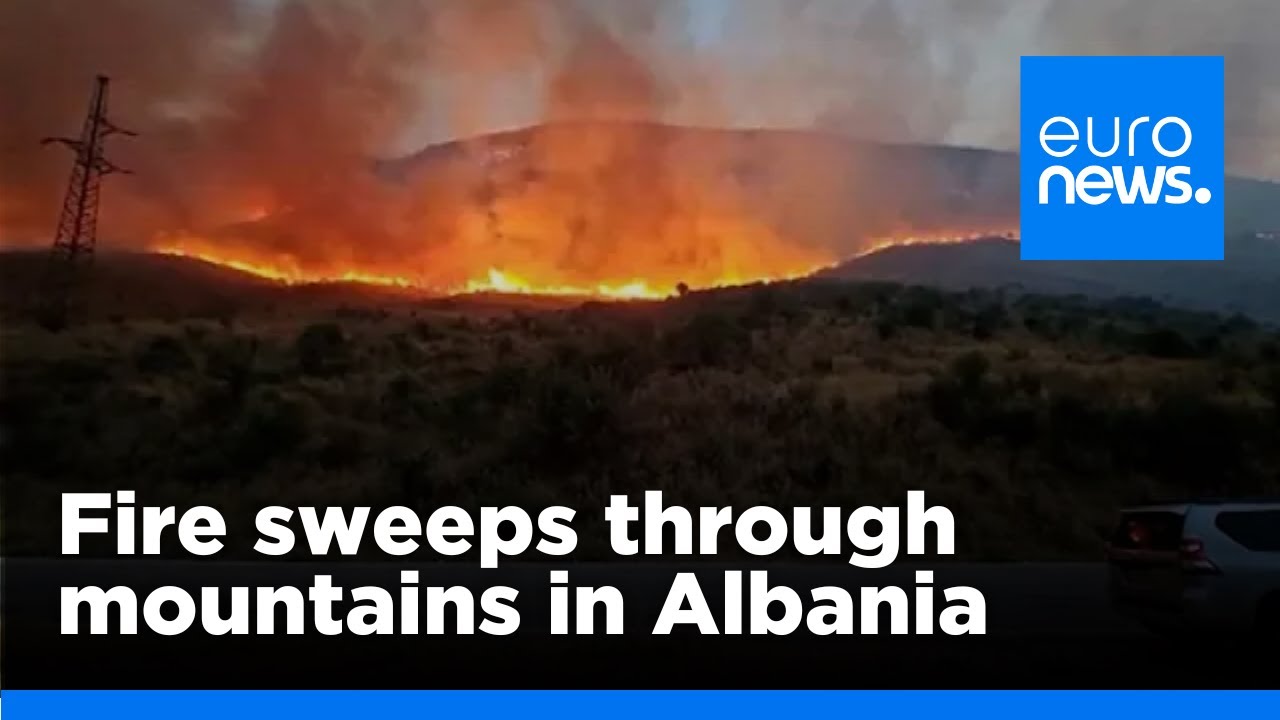 Fire sweeps through mountains in southern Albania | euronews 🇬🇧 - YouTube
