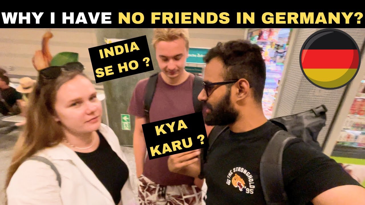 WHY I HAVE NO FRIENDS IN GERMANY ? | DARK SIDE OF LIVING IN GERMANY ...