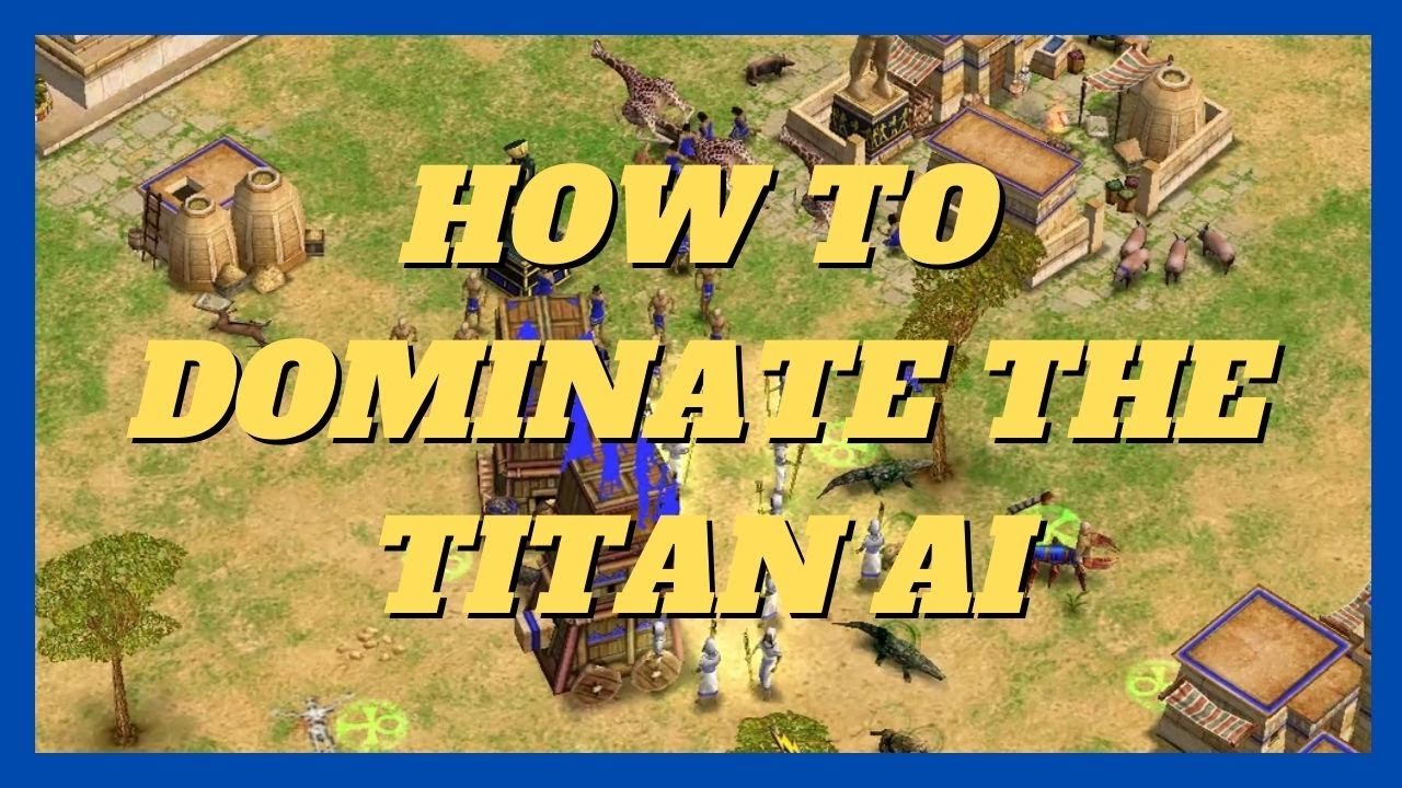 Guide To Conquering The Titan AI - Set #aom #ageofempires - YouTube