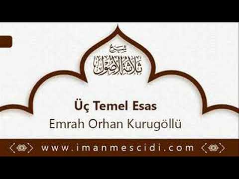 Üç Temel Esas (Selâsetu'l-Usûl) - 27.Ders - Emrah Orhan Kurugöllü