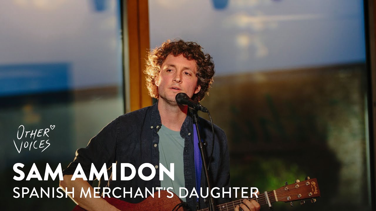 Sam Amidon - Spanish Merchant's Daughter | Live at Other Voices Anam ...