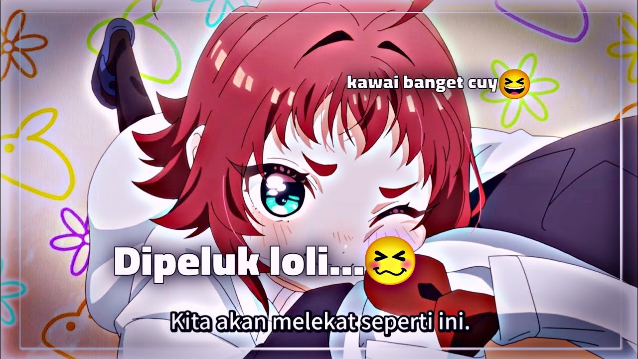 Ketika loli yang bersama lu, peluk lu dari depan, imutnya bukan main ...