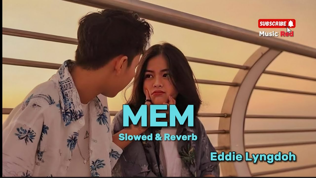 MeM _ Slowed & Reverb __Eddie Lyngdoh (Bass Boosted) - YouTube Music