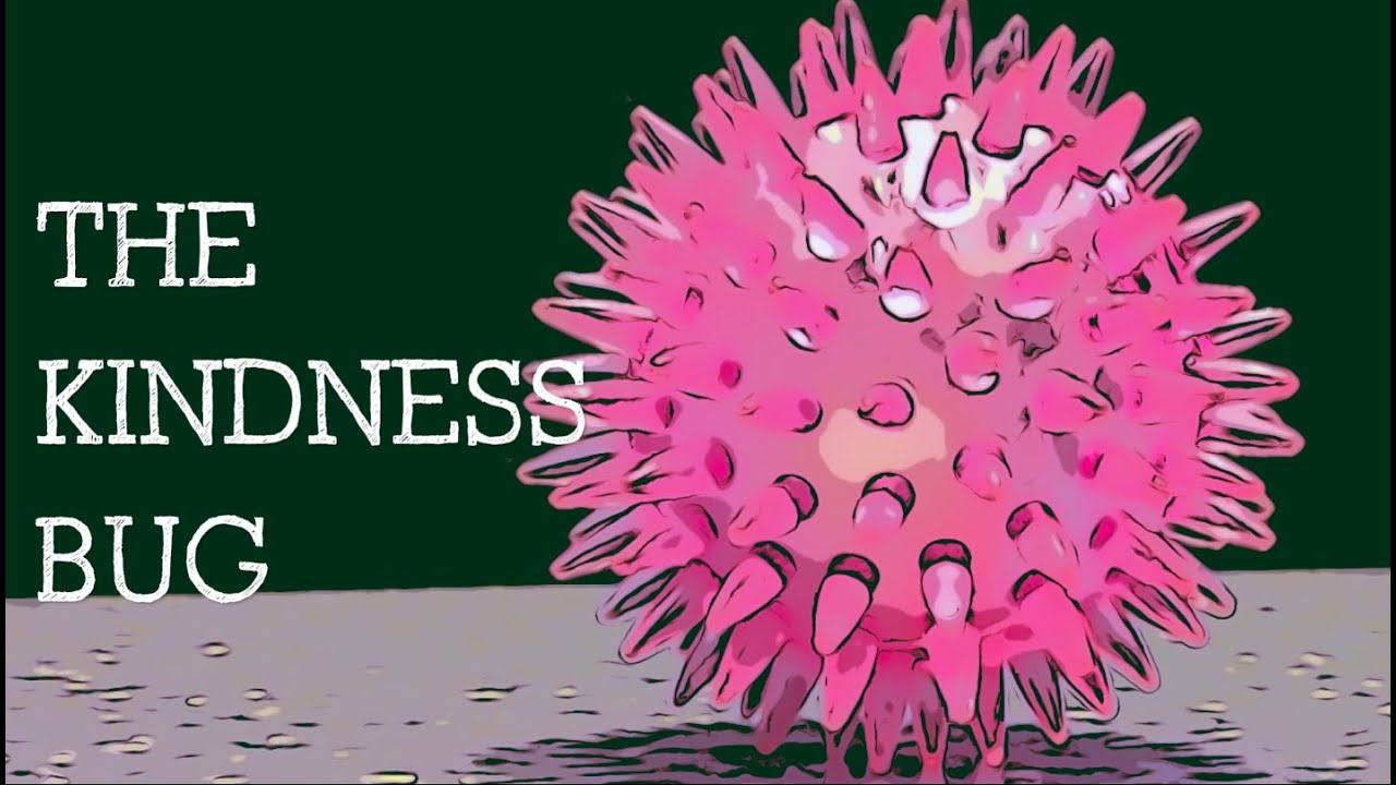 The Kindness Bug - YouTube