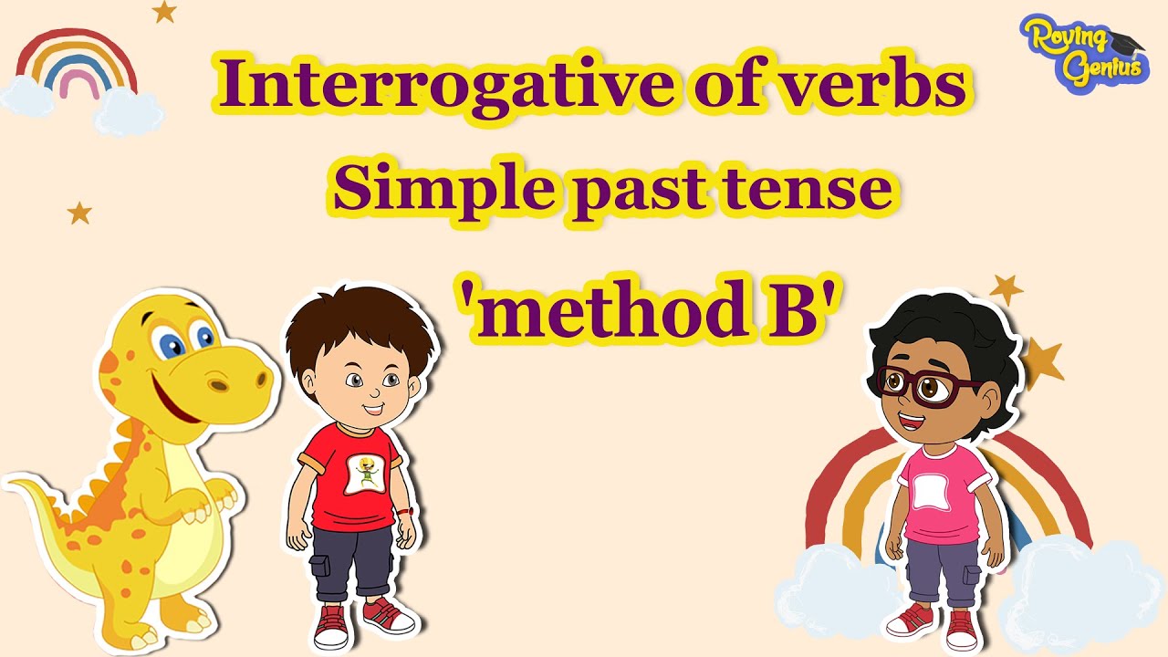Interrogative of Verbs - Simple Past Tense 'Method B' | Roving Genius ...