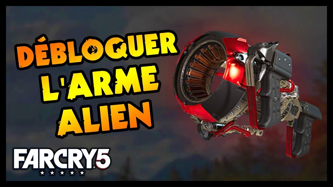 DÉBLOQUER L'ARME ALIEN (Far Cry 5) - YouTube