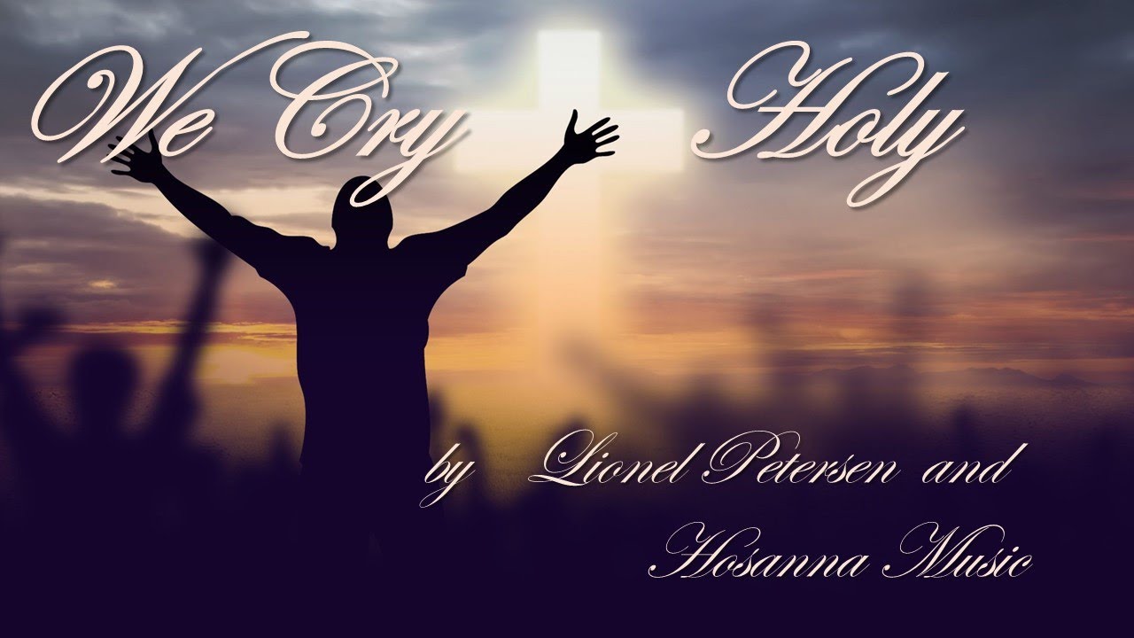 We Cry Holy Lionel Petersen w/Lyrics - YouTube