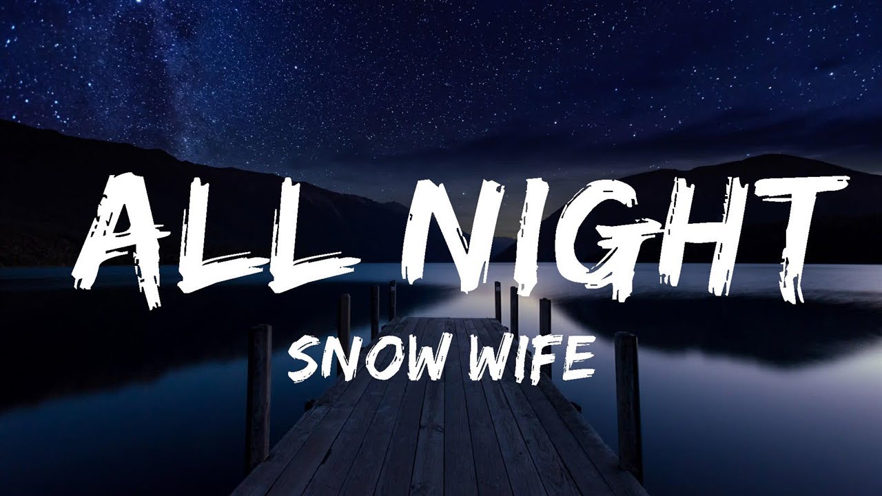 SNOW WIFE - ALL NIGHT | Lyrics Video (Official) - YouTube