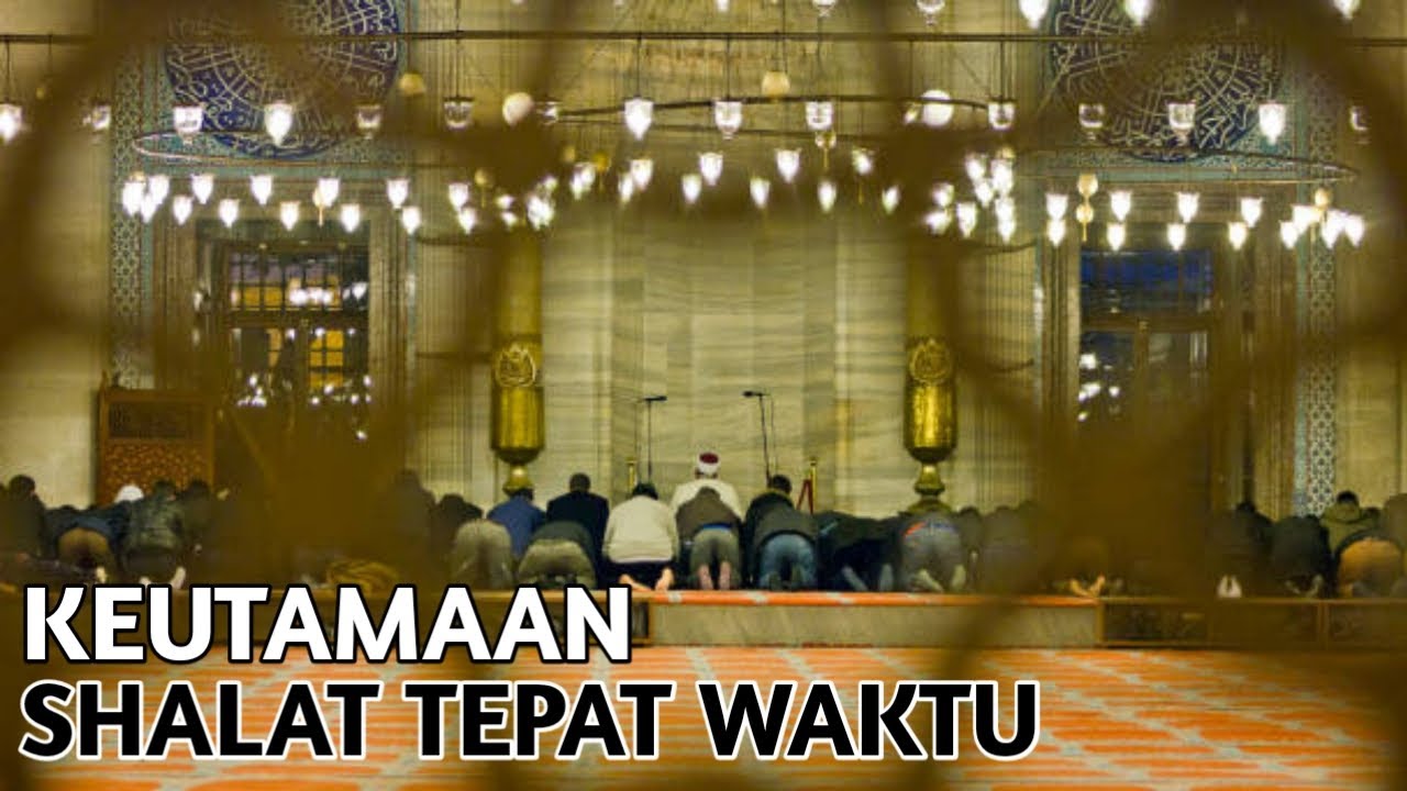 Keutamaan Shalat Tepat Waktu - YouTube